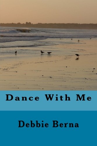 Dance With Me: Berna, Debbie: 9781479315727: Amazon.com: Books