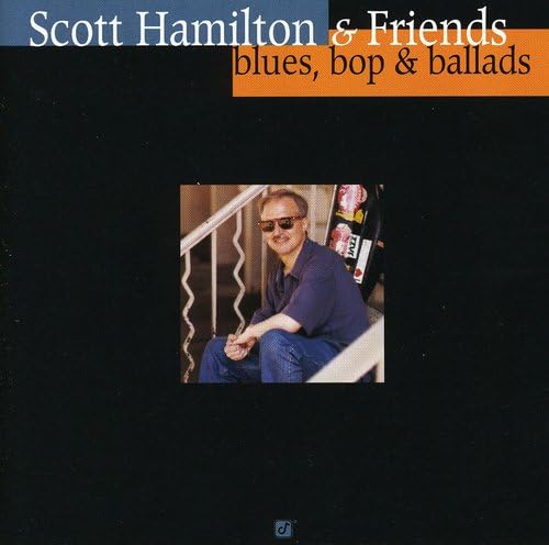 Scott Hamilton & Friends - Blues Bop and Ballads - Amazon.com Music