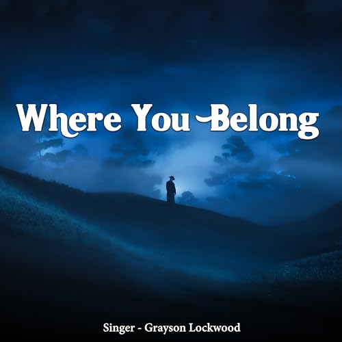 Play Where You Belong by Grayson Lockwood on Amazon Music Unlimited