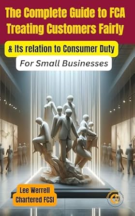 Amazon.com: The Complete Guide to FCA Treating Customers Fairly: and ...