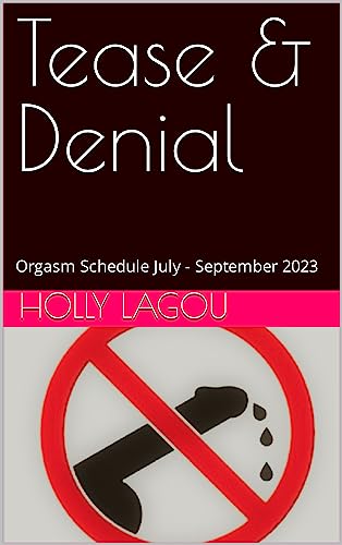 Tease Denial Orgasm Schedule July September 2023 Kindle Edition