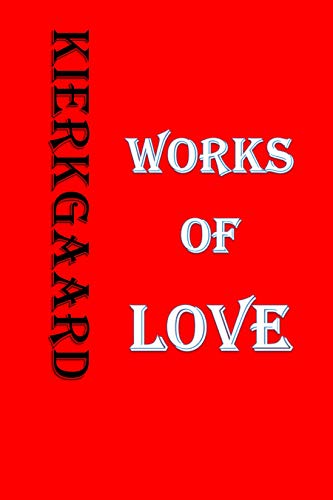 Works of Love eBook : Kierkegaard, Soren, Swenson, Lillian, Swenson ...