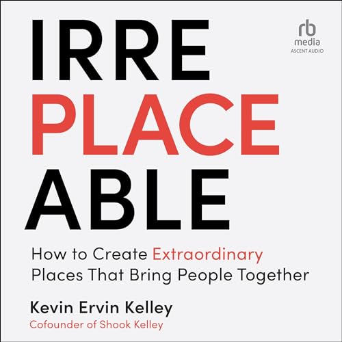 Amazon.com: Irreplaceable: How to Create Extraordinary Places That ...