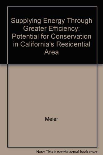 Supplying Energy Through Greater Efficiency: The Potential for ...