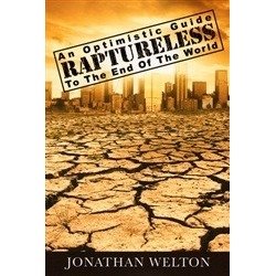 Raptureless: An Optimistic Guide to the End of the World: Jonathan ...