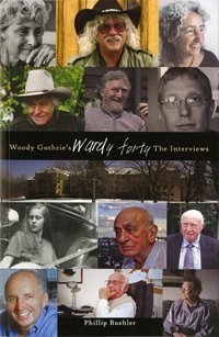 Woody Guthrie's Wardy Forty: The Interviews by Phillip Buehler (2013-05 ...