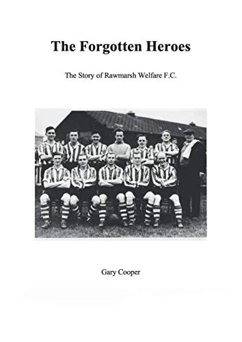 The Forgotten Heroes: The Story of Rawmarsh Welfare FC.: Amazon.co.uk ...