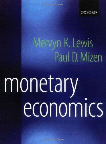Monetary Economics by Lewis, Mervyn K., Mizen, Paul D. published by OUP ...
