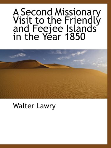 Amazon.com: A Second Missionary Visit to the Friendly and Feejee ...