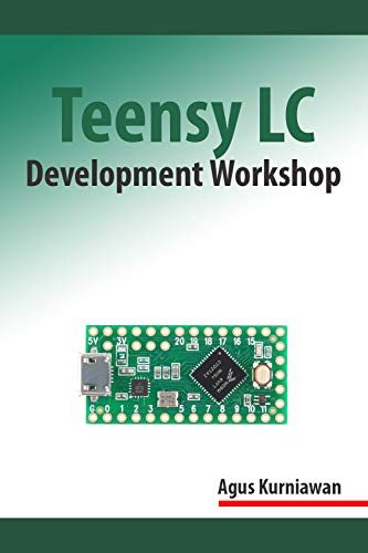 Amazon.com: Teensy LC Development Workshop eBook : Kurniawan, Agus: Kindle Store