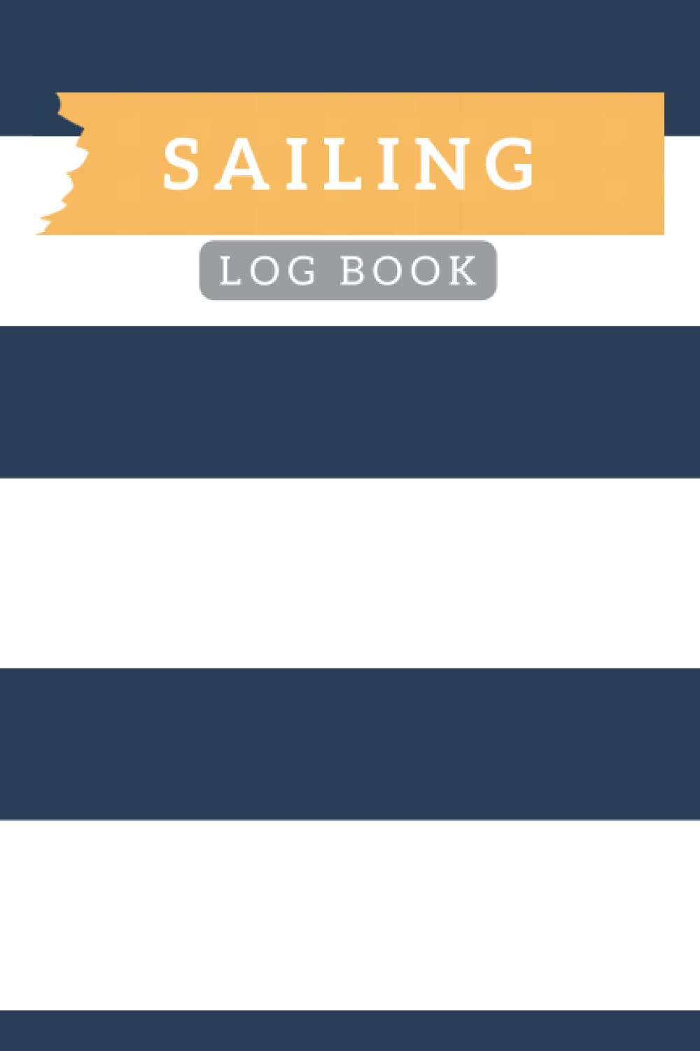 Sailing Log Book: The Ultimate Sailing Journal to Keep a Precise ...