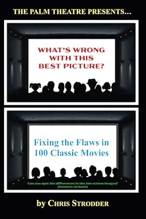 What's Wrong With This Best Picture?: Fixing the Flaws in 100 Classic ...