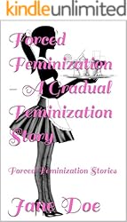 Forced Feminization - A Gradual Feminization Story: Forced Feminization Stories - Kindle edition ...