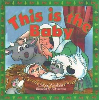 This Is the Baby: Weisheit, Eldon, Incrocci, Rick: 9780570048084 ...