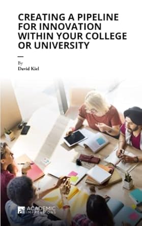 Creating a Pipeline for Innovation Within Your College or University: A ...