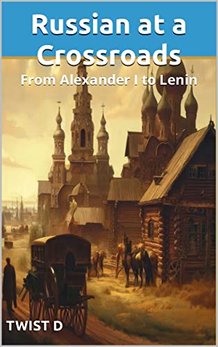 Russian at a Crossroads: From Alexander I to Lenin eBook : D, Twist ...