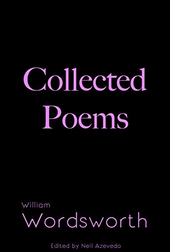 Collected Poems of William Wordsworth [Annotated] (The Reader's Library ...