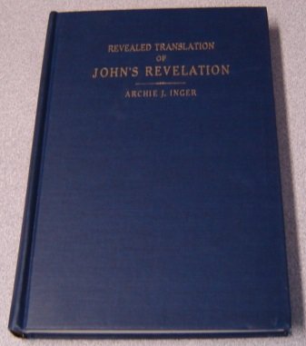 Revealed translation of John's revelation given by the Lord Jesus ...