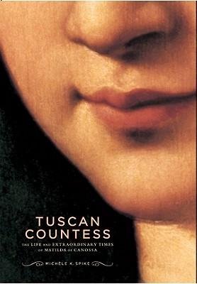 [(Tuscan Countess: The Life and Extraordinary Times of Matilda of ...