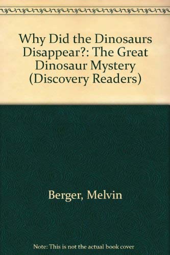 Why Did the Dinosaurs Disappear?: The Great Dinosaur Mystery (Discovery ...