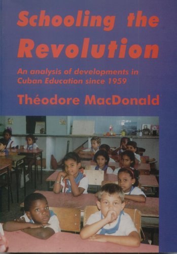 Schooling the Revolution (An Analysis of Developments in Cuban ...