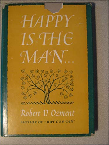 Happy is the Man...: Robert V Ozment: Amazon.com: Books