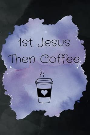 1st Jesus Then Coffee: Lore, Letters &: Amazon.com: Books