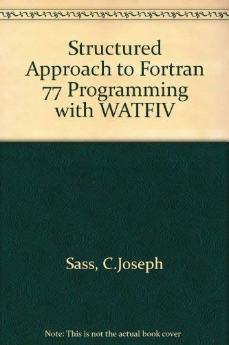 Structured Approach To Fortran 77 Programming With Watfiv Sass C