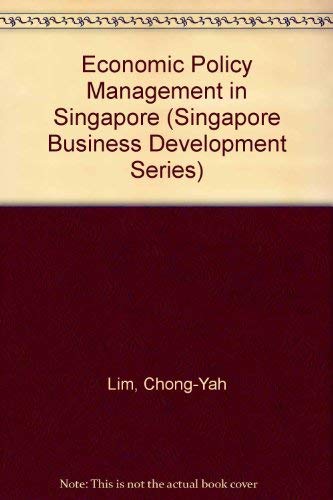 Economic Policy Management in Singapore (Singapore Business Development ...