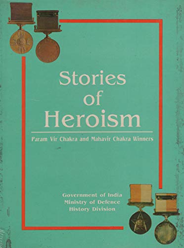 Stories of heroism: PVC & MVC winners: Chakravorty, B: 9788170235163 ...