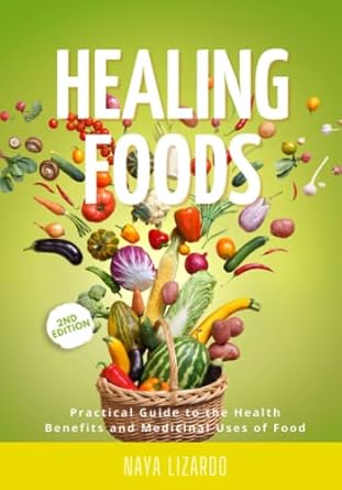 HEALING FOODS - Practical Guide to the Health Benefits and Medicinal ...