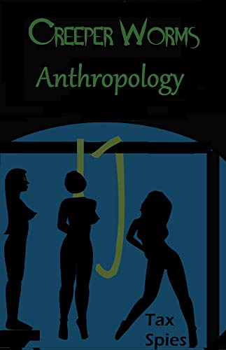 Creeper Worms - Anthropology eBook : Spies, Tax: Amazon.in: Kindle Store