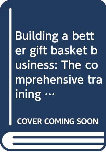 Building a better gift basket business: The comprehensive training ...