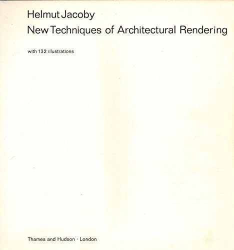 New techniques of architectural rendering: Jacoby, Helmut ...