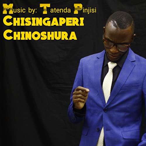 Amazon Music - Tatenda PinjisiのChisingaperi Chinoshura - Amazon.co.jp