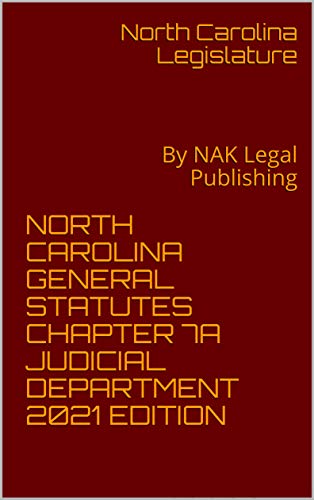 NORTH CAROLINA GENERAL STATUTES CHAPTER 7A JUDICIAL DEPARTMENT 2021 ...