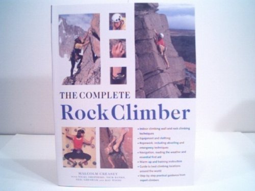 The Complete Rock Climber: Amazon.co.uk: Creasey, Malcolm ; Shepherd ...