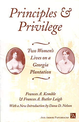 Principles and Privilege: Two Women's Lives on a Georgia Plantation ...