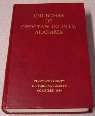 Churches (Church Histories) of Choctaw County, Alabama: Choctaw County ...