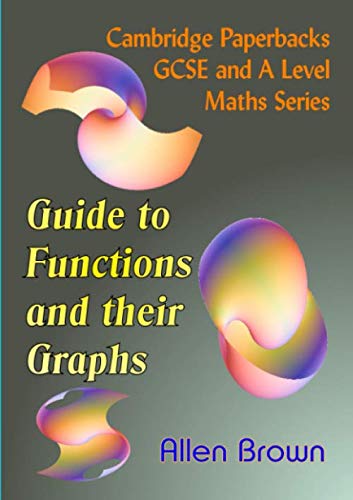 Guide to Functions and their Graphs: Brown, Dr Allen: 9780993591778 ...