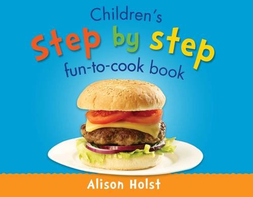 Children's Step by Step Fun-to-Cook Book: Amazon.co.uk: Holst, Alison ...