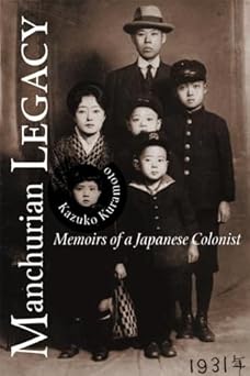 Amazon.com: Manchurian Legacy: Memoirs of a Japanese Colonist ...