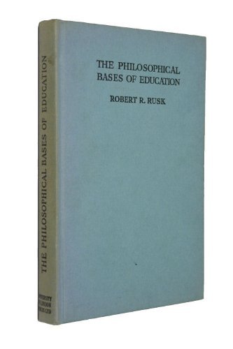 The philosophical bases of education: R R Rusk: Amazon.com: Books