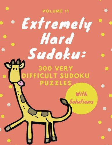 Extremely Hard Sudoku: 300 Very Difficult Sudoku Puzzles with Solutions ...