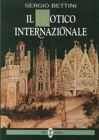 Il gotico internazionale : Bettini, Sergio, Favero Bordigon, E.: Amazon ...