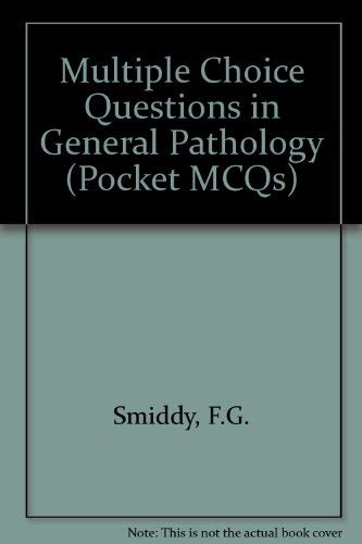 Multiple Choice Questions in General Pathology: Smiddy, F. G ...