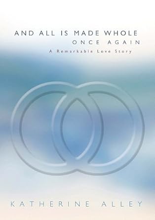 Amazon.com: And All Is Made Whole Once Again eBook : Alley, Katherine ...