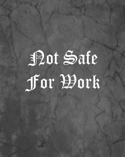 Buy Not Safe for Work: An Offensive Cover Notebook Book Online at Low ...