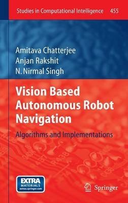 [(Vision Based Autonomous Robot Navigation: Algorithms and Implementations )] [Author: Amitava ...