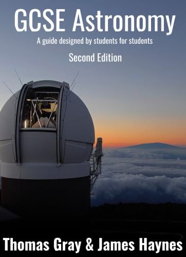GCSE Astronomy: A Guide Designed by Students for Students: Gray, Mr ...